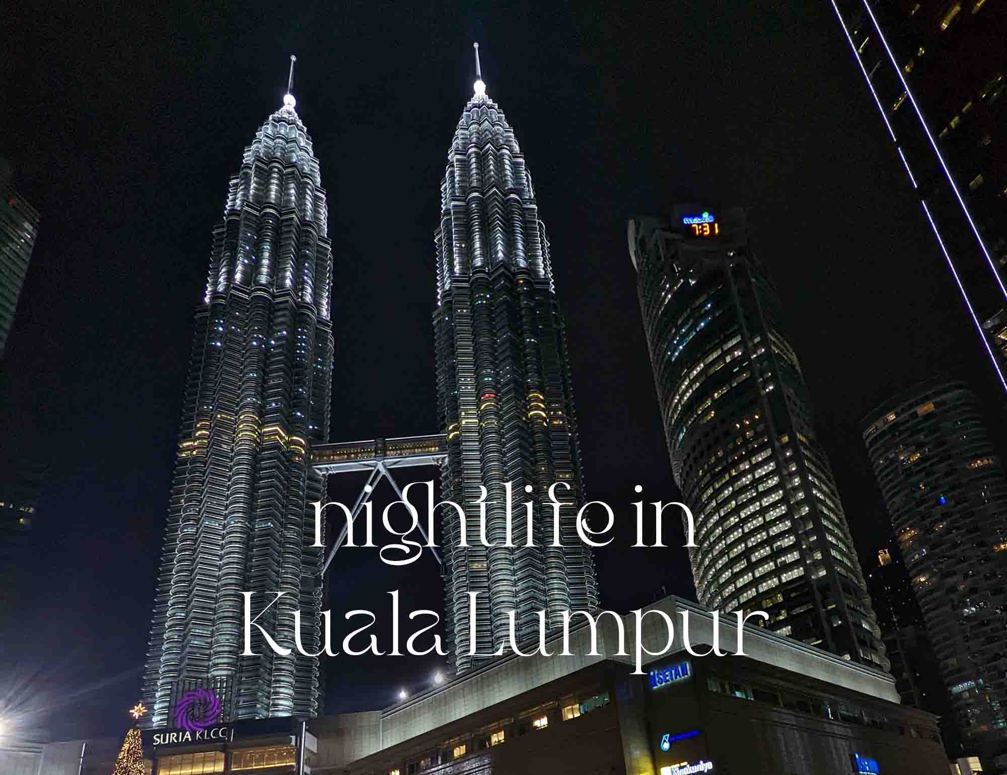 Kuala Lumpur Nightlife - Best places to visit - ChompSlurrpBurp